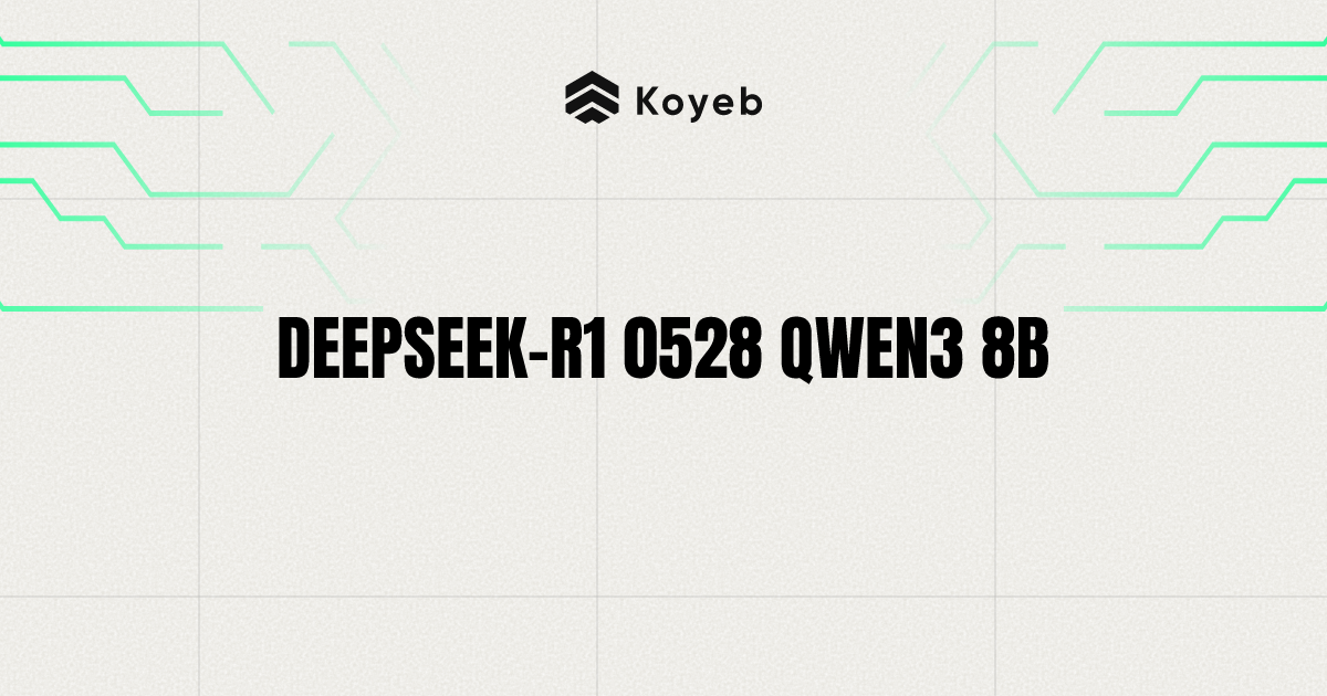 Deploy DeepSeek-R1 0528 Qwen3 8B One-Click App - Koyeb