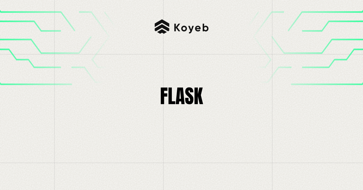 Deploy Flask One-Click App - Koyeb Deploy Flask One-Click App - Koyeb