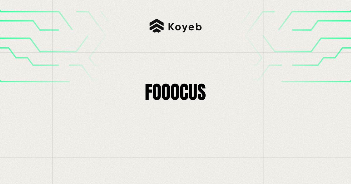 Deploy Fooocus One-Click App - Koyeb