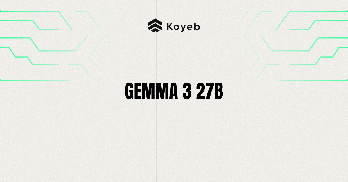 Deploy Gemma 3 27B One-Click App - Koyeb
