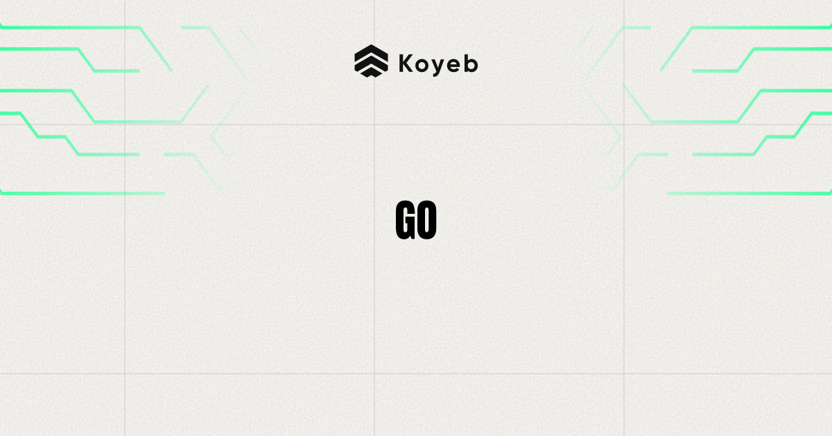Deploy Go One-Click App - Koyeb Deploy Go One-Click App - Koyeb