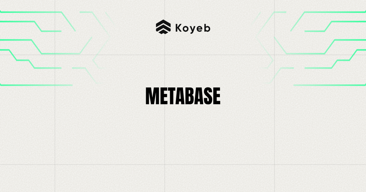 Deploy Metabase One-Click App - Koyeb
