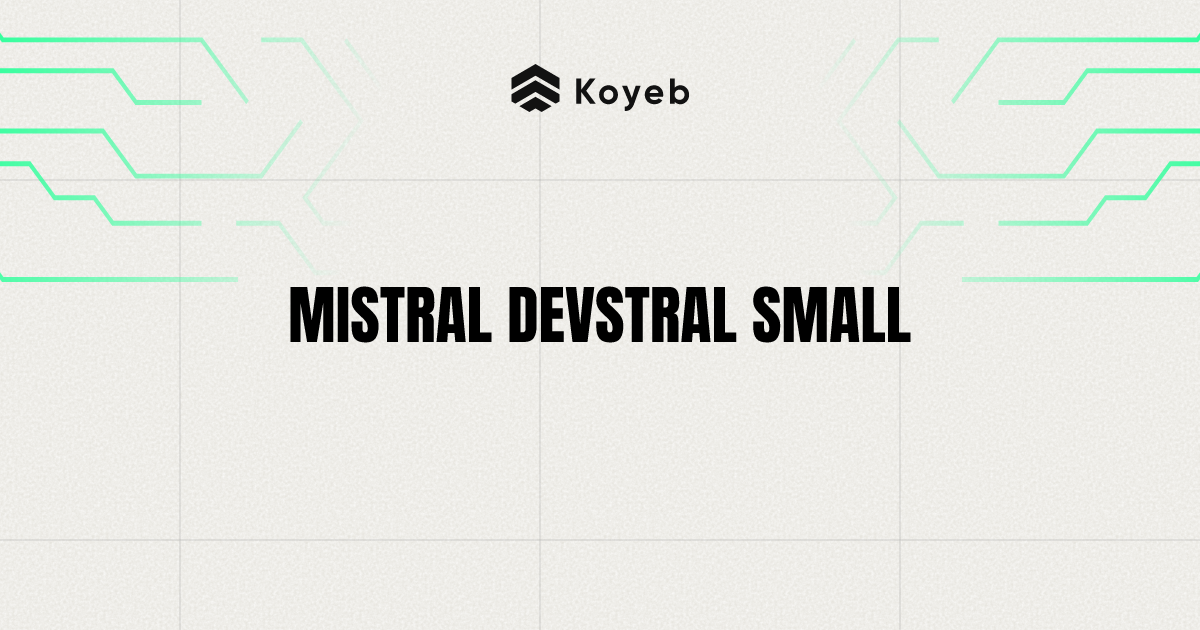 Deploy Mistral Devstral Small One-Click App - Koyeb