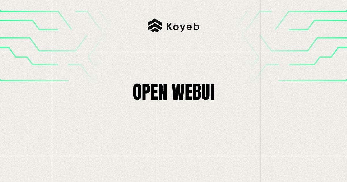 Deploy Open WebUI One-Click App - Koyeb Deploy Open WebUI One-Click App - Koyeb