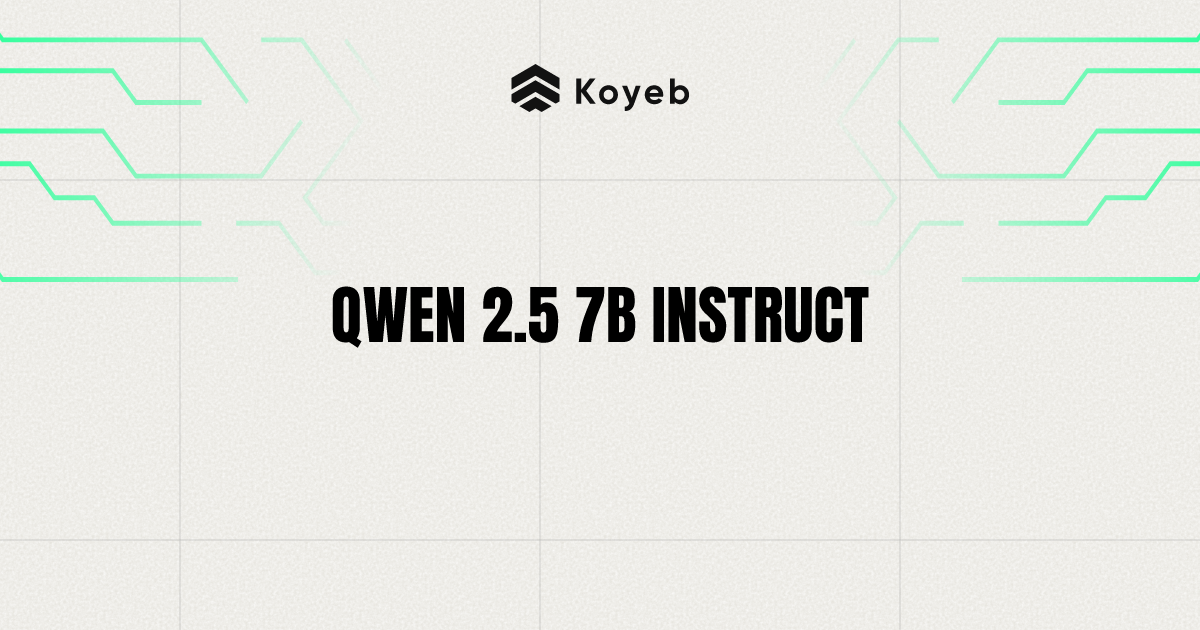 Deploy Qwen 2.5 7B Instruct One-Click App - Koyeb