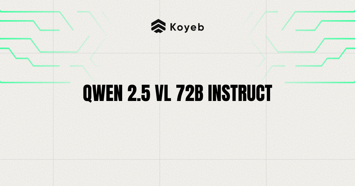 Deploy Qwen 2.5 VL 72B Instruct One-Click App - Koyeb