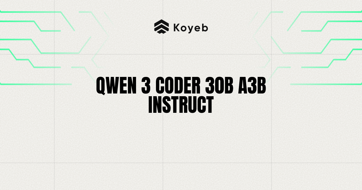 Deploy Qwen 3 Coder 30B A3B Instruct One-Click App - Koyeb