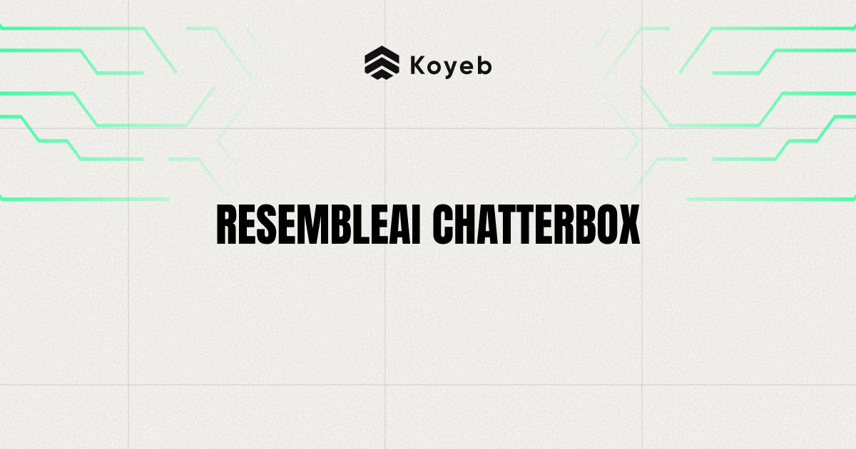 Deploy ResembleAI Chatterbox One-Click App - Koyeb