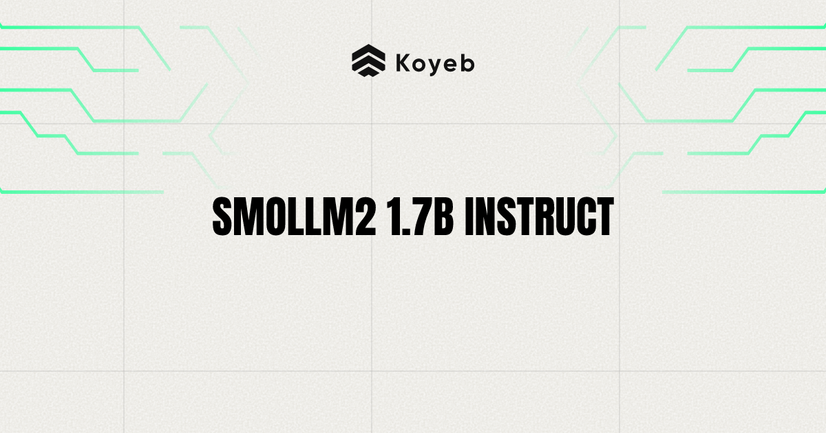 Deploy SmolLM2 1.7B Instruct One-Click App - Koyeb
