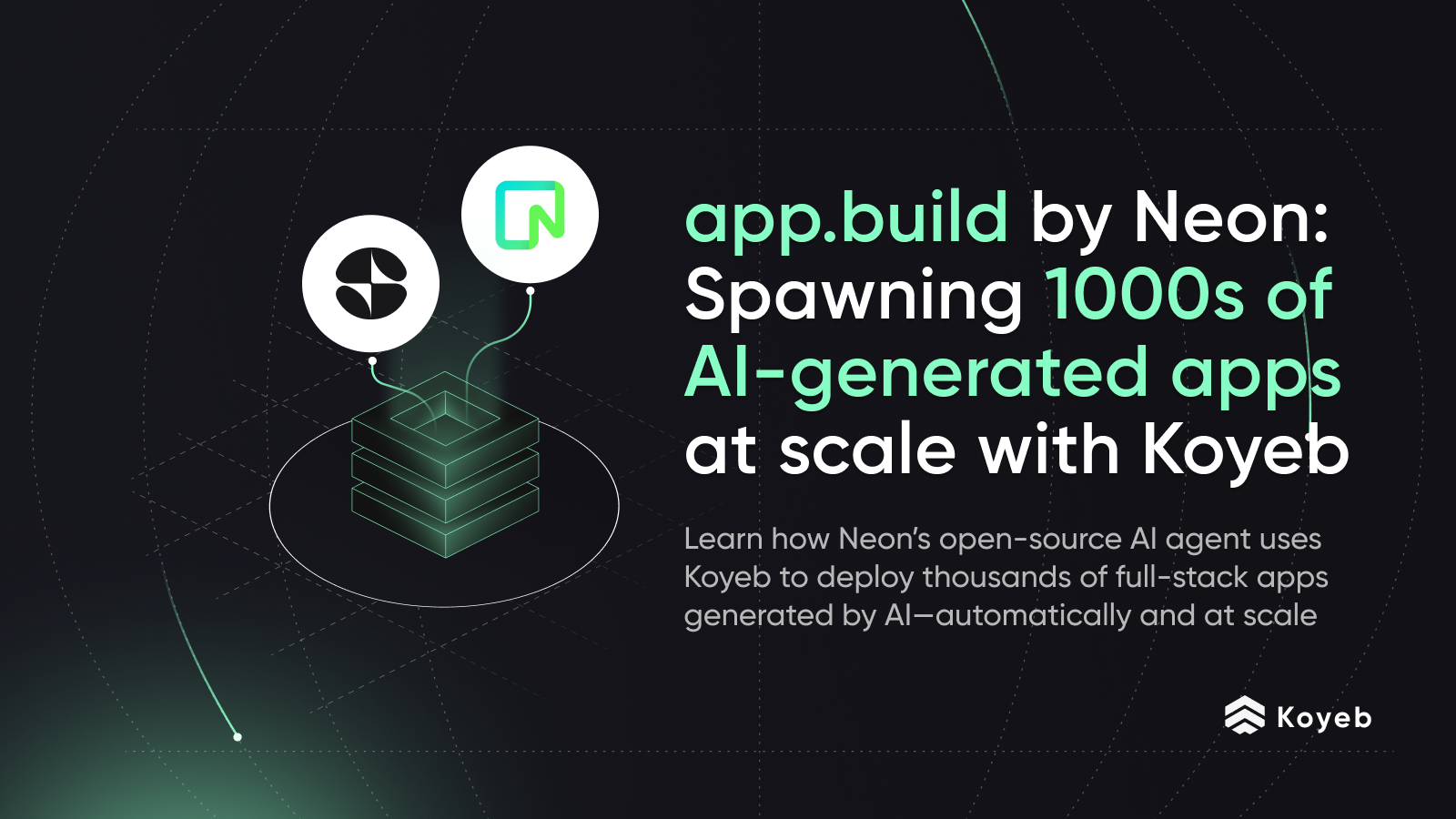 app.build by Neon: Spawning 1000s of AI-generated apps at scale with Koyeb - Koyeb