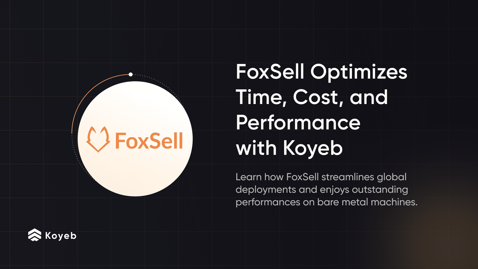 FoxSell's Journey to Time, Cost, and Performance Optimization with Koyeb - Koyeb