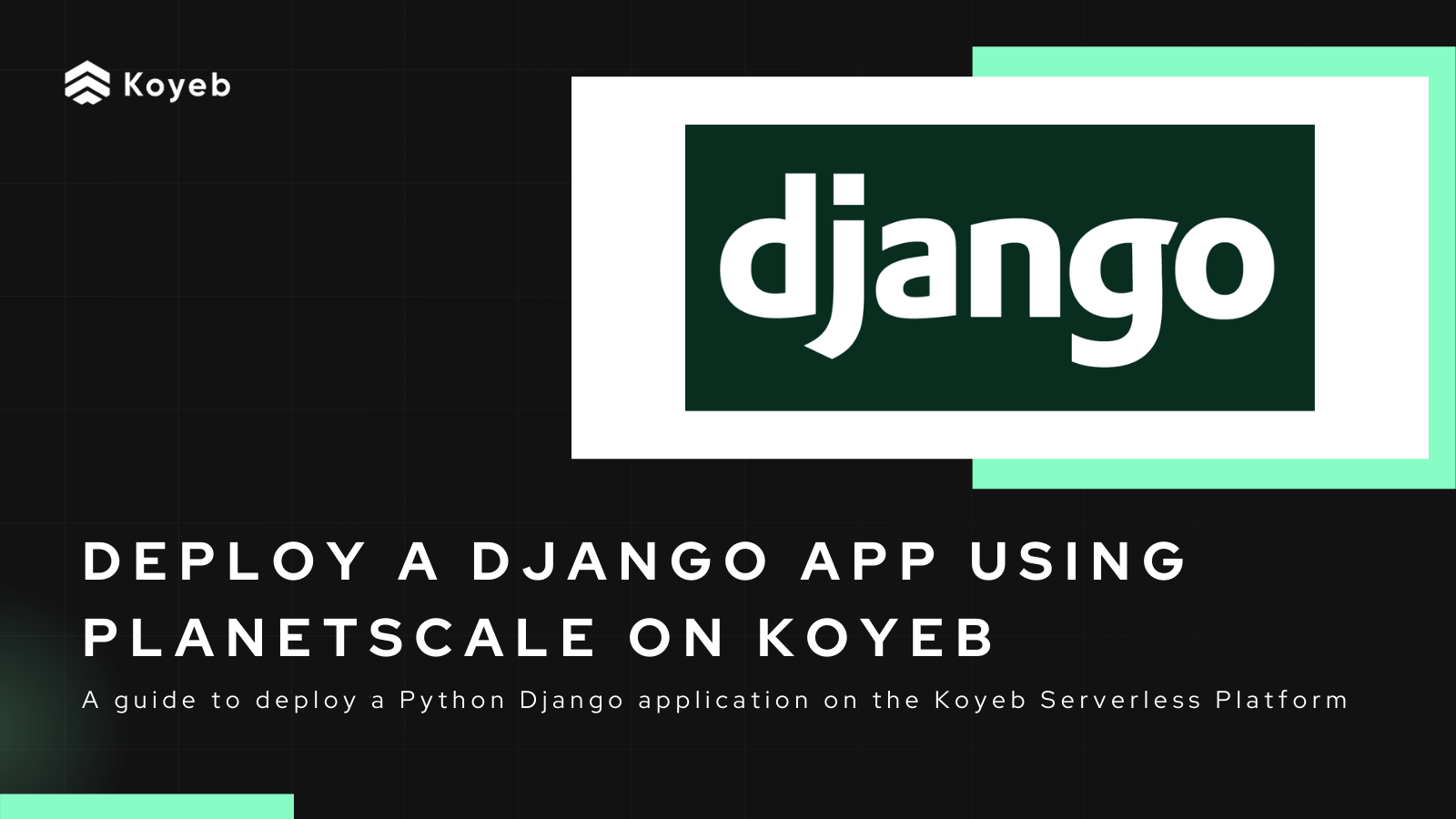 How To Deploy A Python Django Application Using Planetscale And Koyeb Serverless Platform