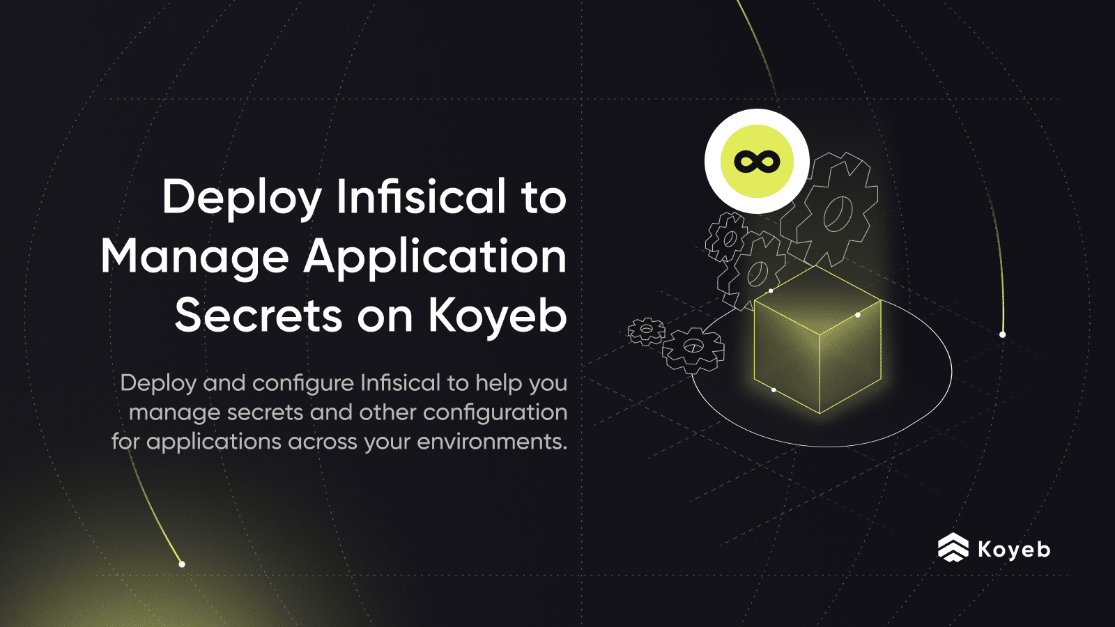 How to Deploy Infisical to Manage Application Secrets on Koyeb - Koyeb How to Deploy Infisical to Manage Application Secrets on Koyeb - Koyeb