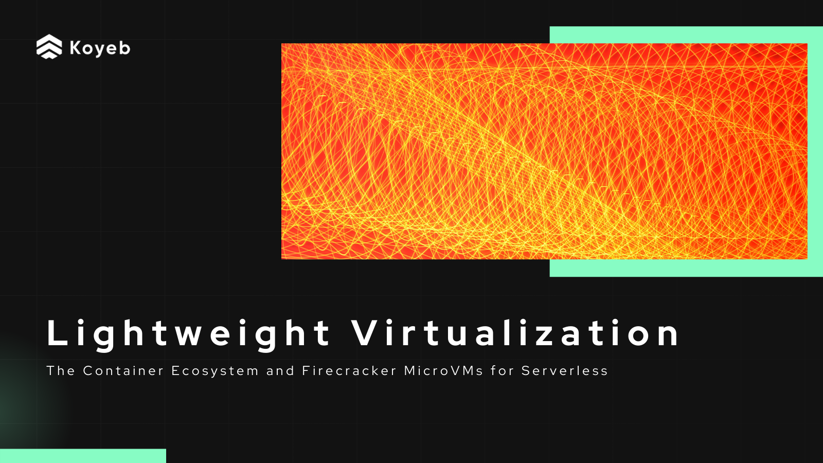 Lightweight Virtualization The Container Ecosystem And Firecracker Microvms For Serverless Koyeb 1574