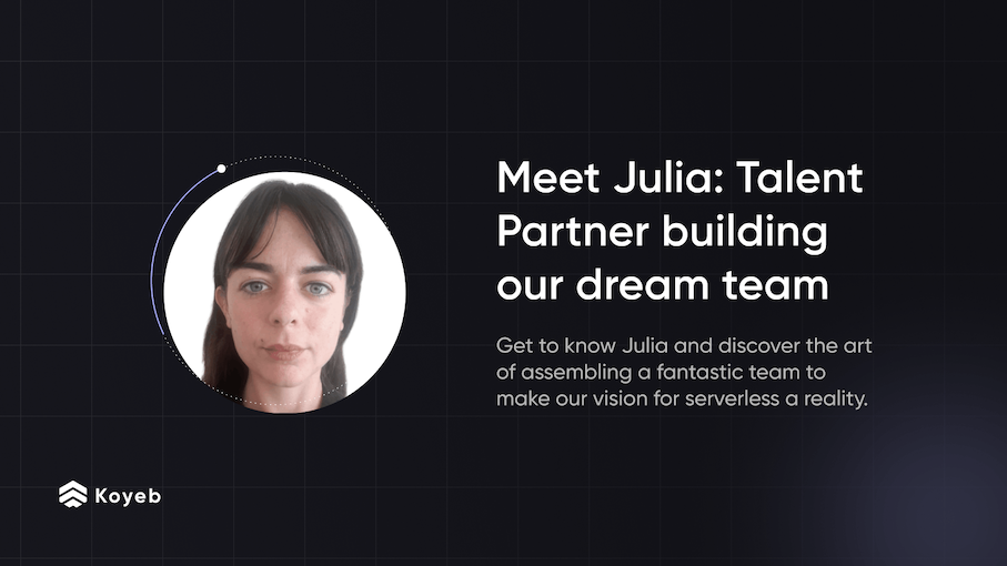 Meet Julia, Talent Partner building our dream team - Koyeb