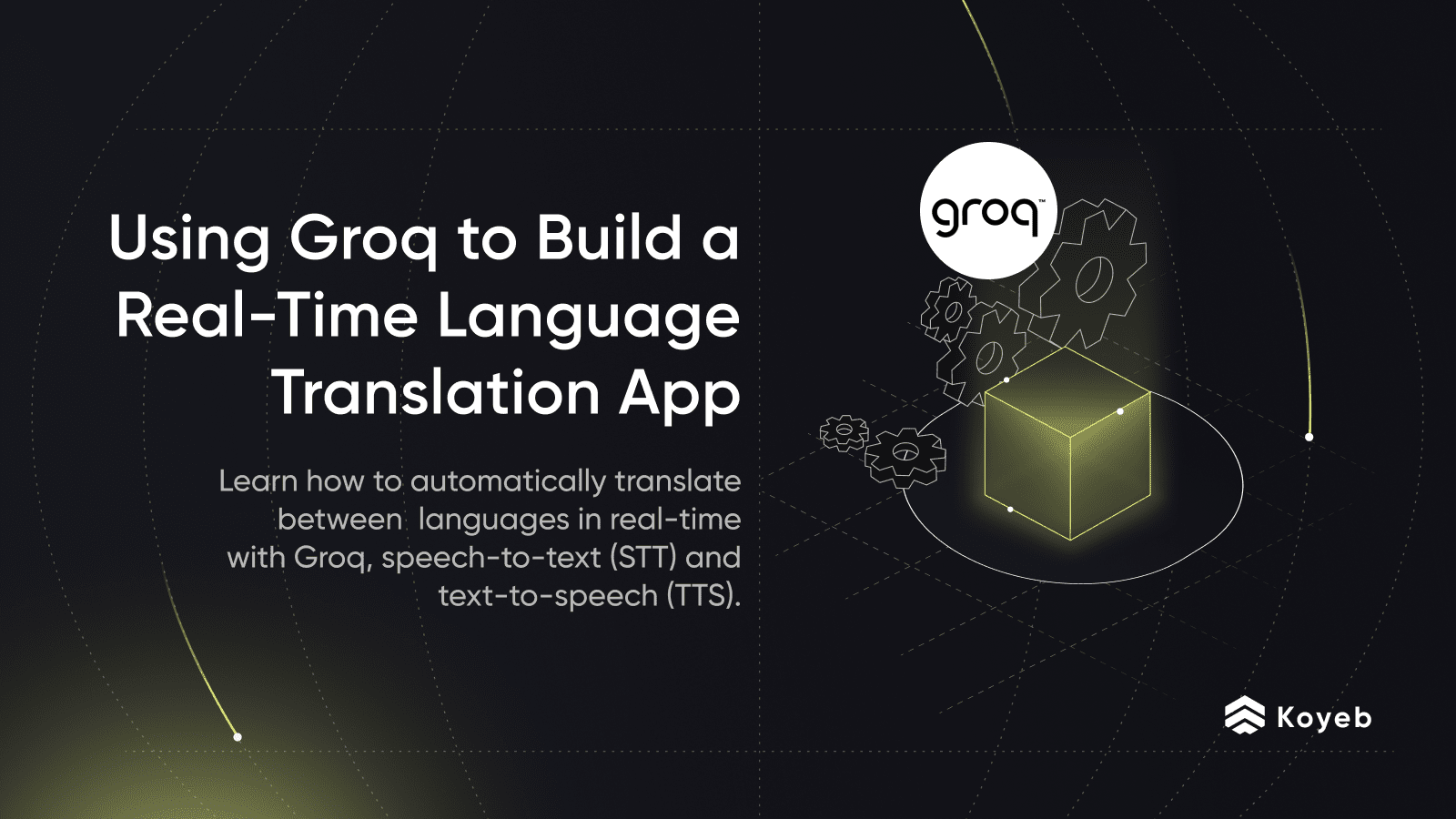 Using Groq to Build a Real-Time Language Translation App - Koyeb